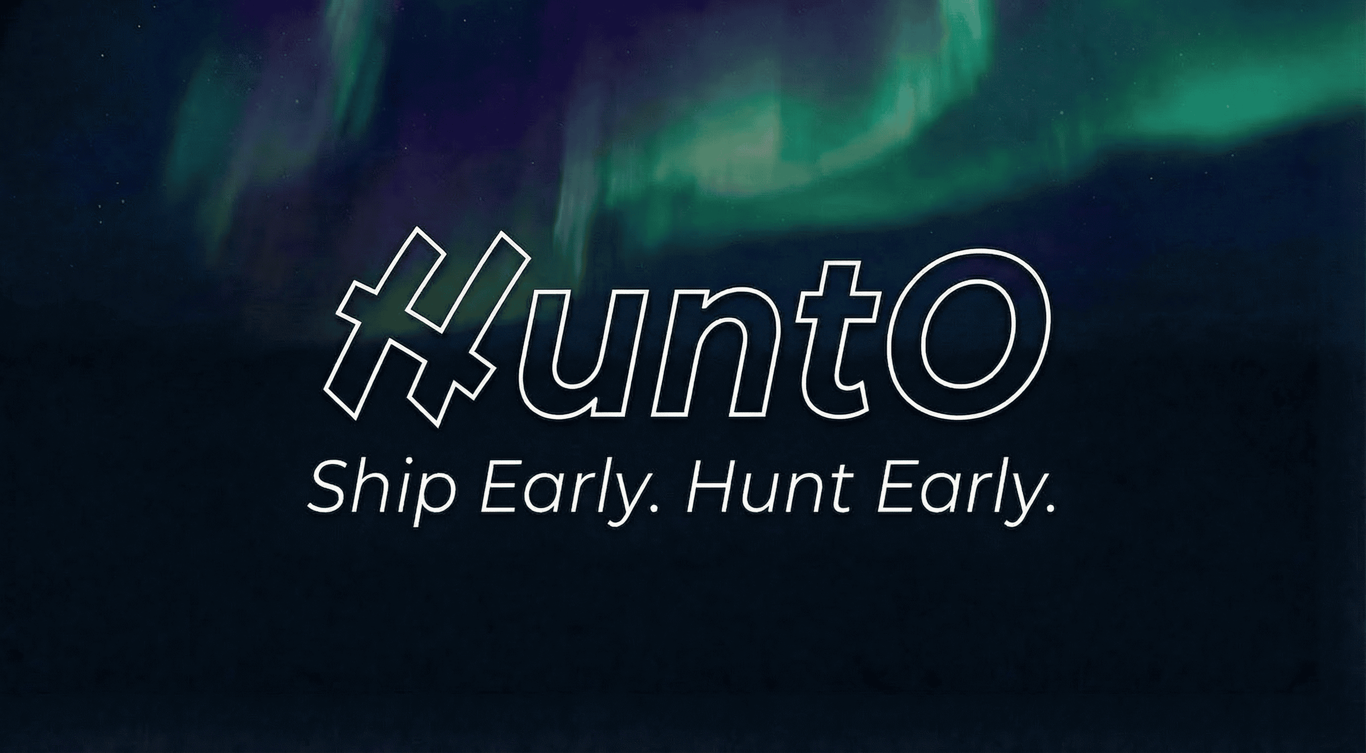 HUNT0 — Ship Early. Hunt Early.